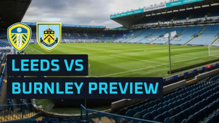 Leeds v Burnley: Prediction, team news, lineups and odds
